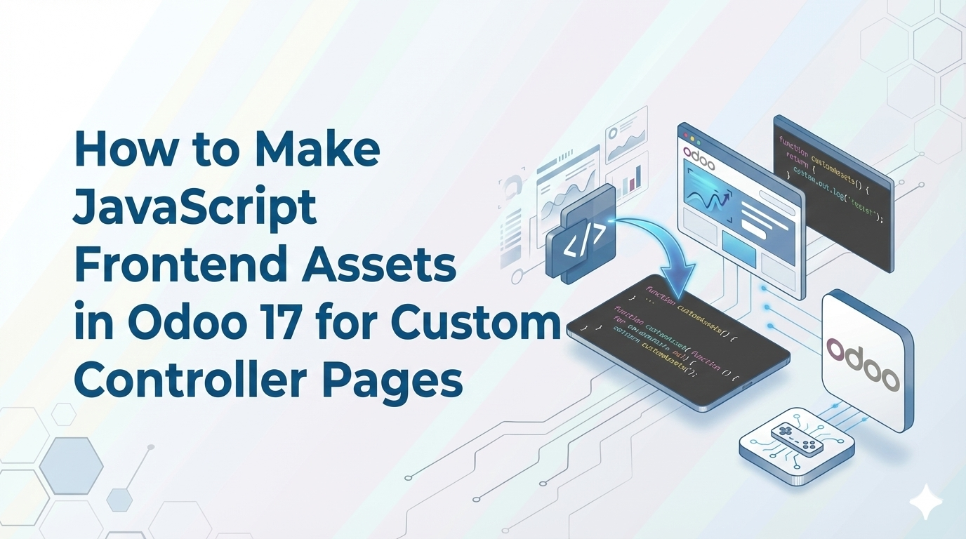 How to Make JavaScript Frontend Assets in Odoo 17 for Custom Controller ...