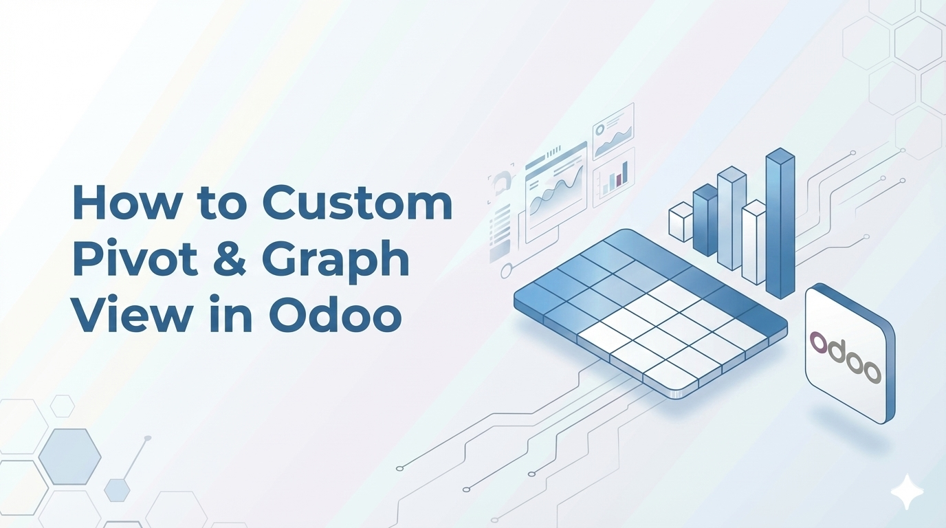 How to Custom Pivot & Graph View in Odoo